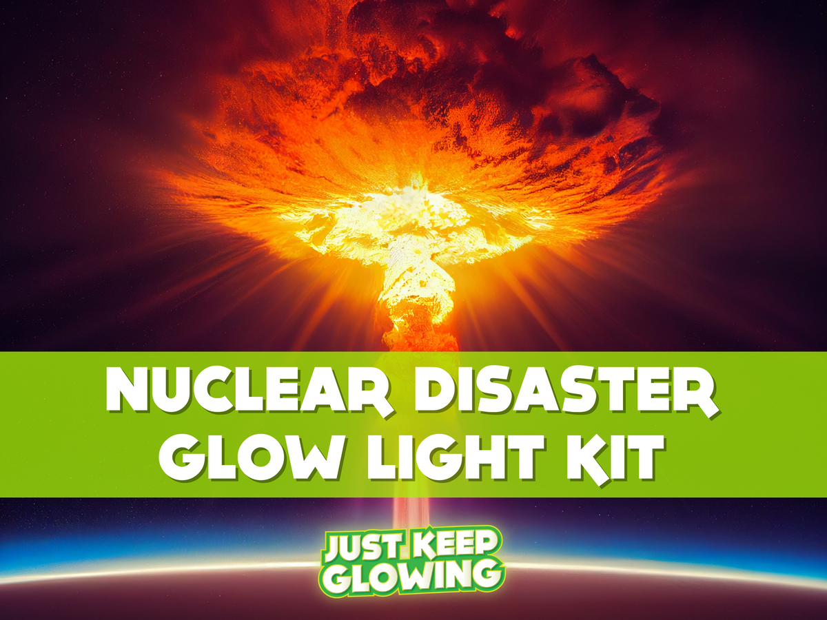 NUCLEAR DISASTER GLOW IN THE DARK LIGHT KIT – Just Keep Glowing, LLC